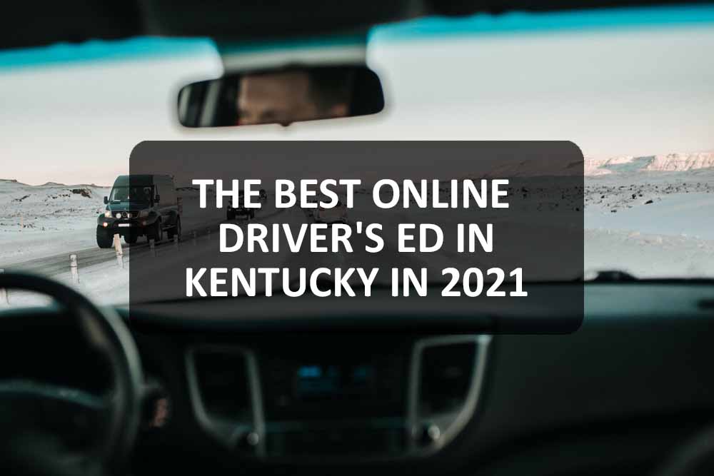 The Best Online Driver's Ed in Kentucky in 2021 - Driving School Express