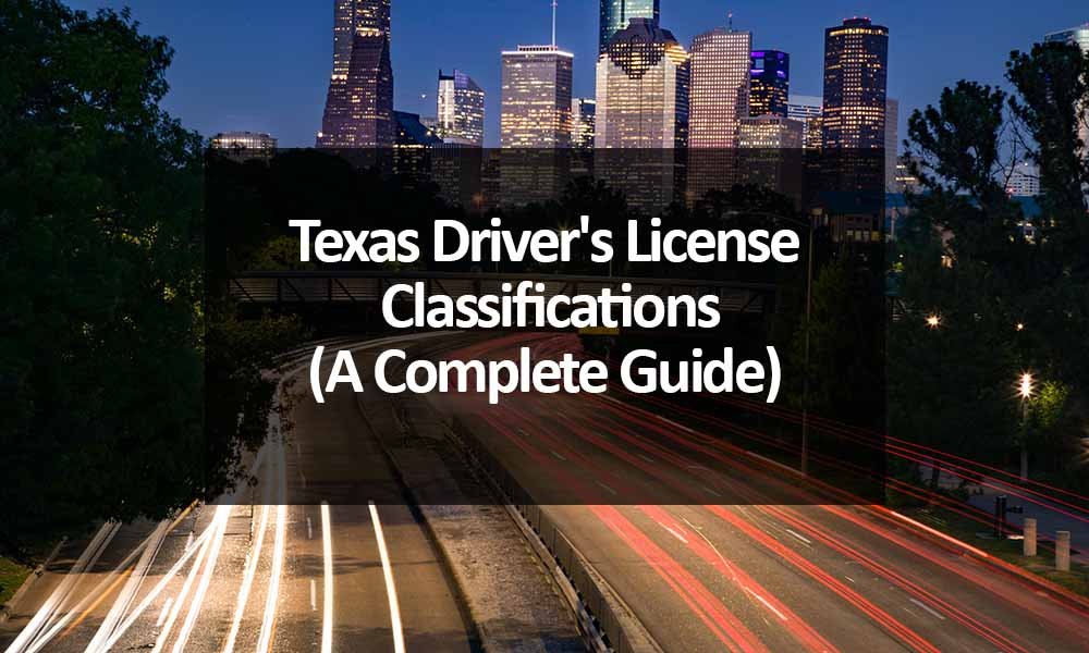 Texas Driver s License Classifications A Complete 2023 Guide Texas Driver s License Classifications A Complete 2023 Guide